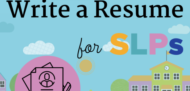 How To Write A Resume For Speech Language Pathologists (SLPs)
